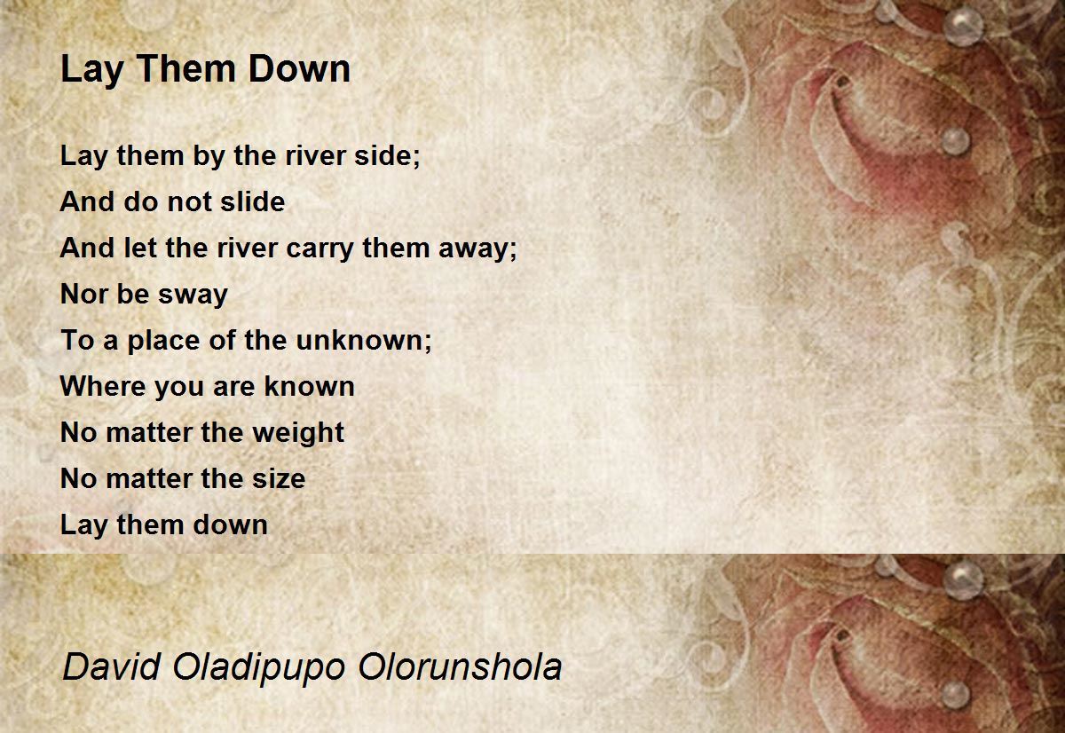 Lay Them Down - Lay Them Down Poem by David Oladipupo Olorunshola