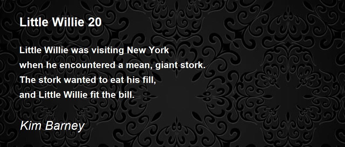 Little Willie 20 - Little Willie 20 Poem by Kim Barney