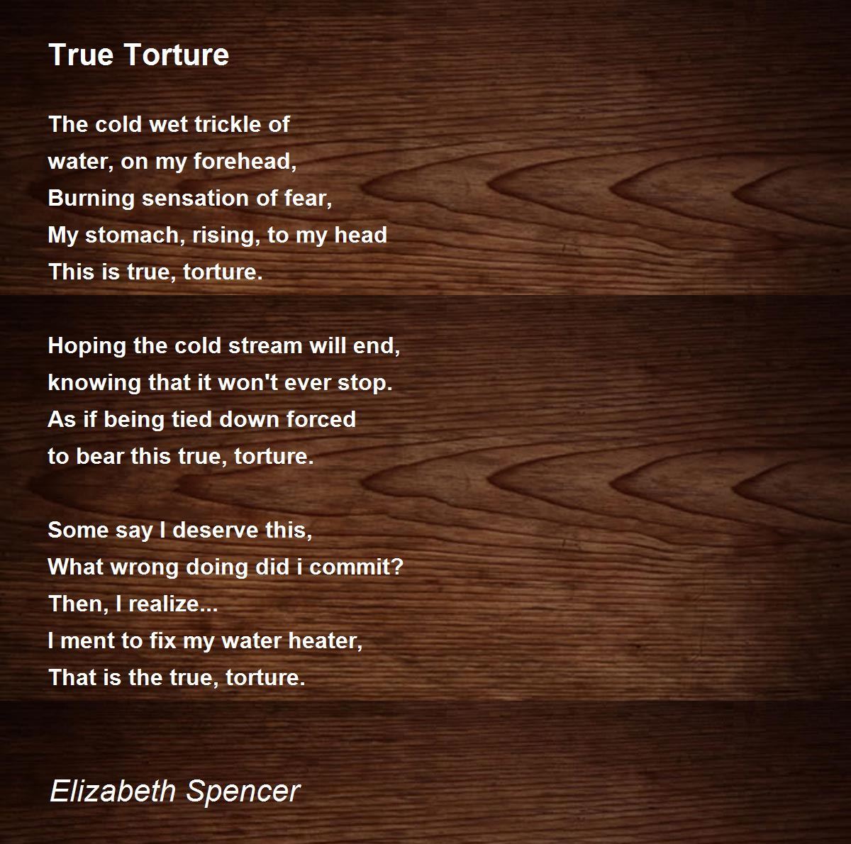 True Torture by Elizabeth Spencer - True Torture Poem