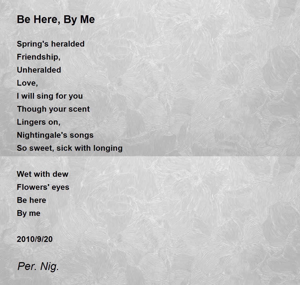 Be Here, By Me Poem by Per. Nig. - Poem Hunter