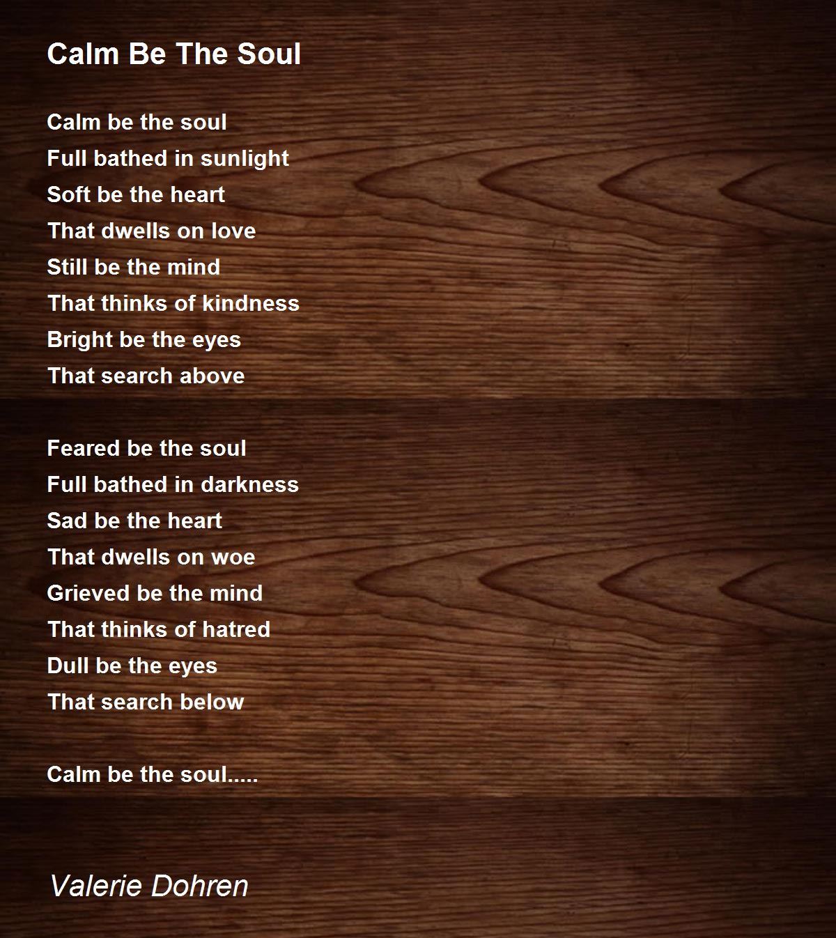 Calm Be The Soul Poem by Valerie Dohren - Poem Hunter