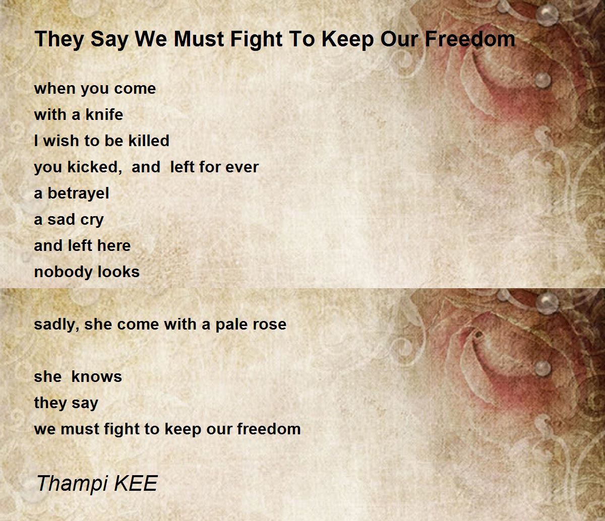 They Say We Must Fight To Keep Our Freedom - They Say We Must Fight To ...