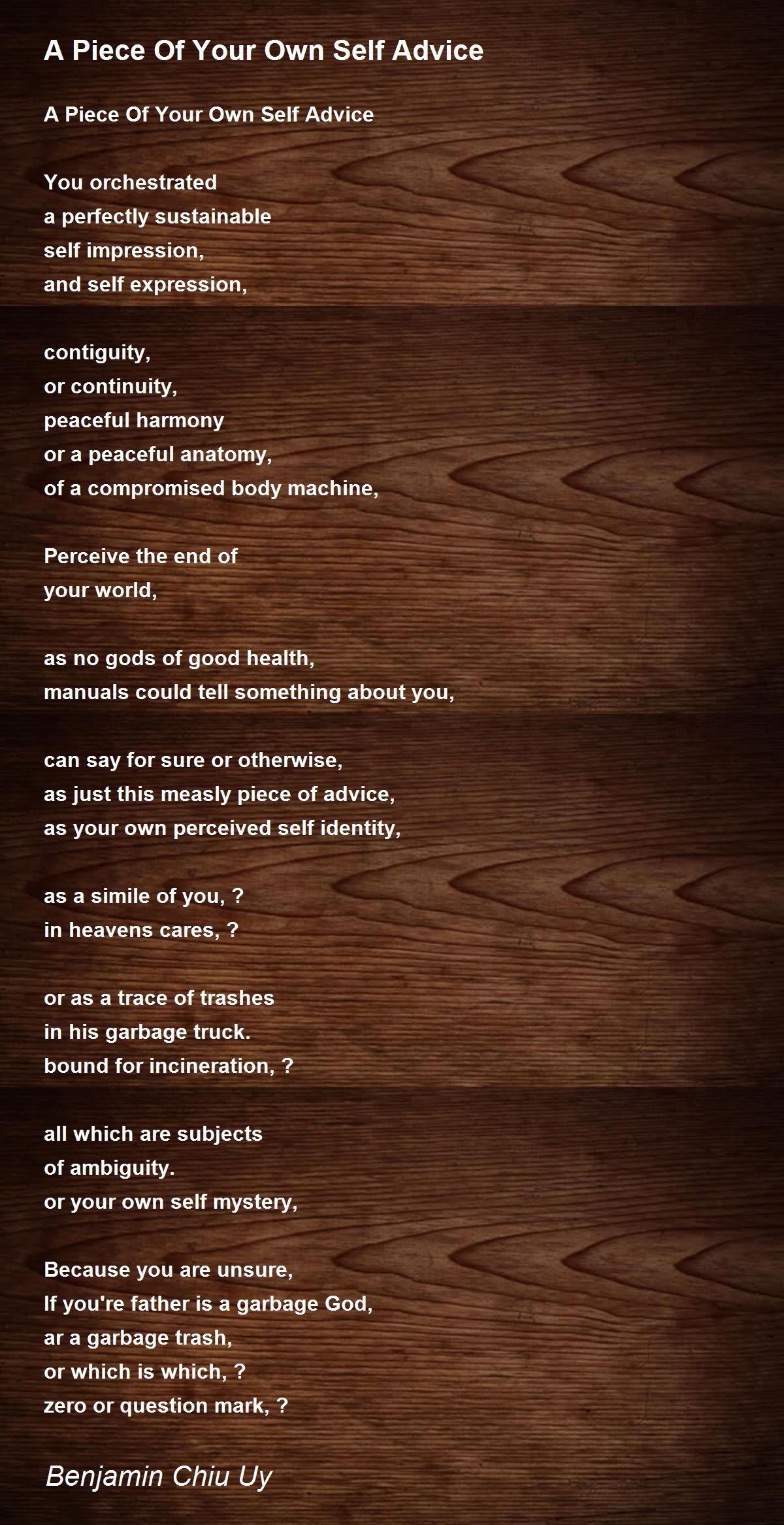 A Piece Of Your Own Self Advice Poem by Benjamin Chiu Uy - Poem Hunter