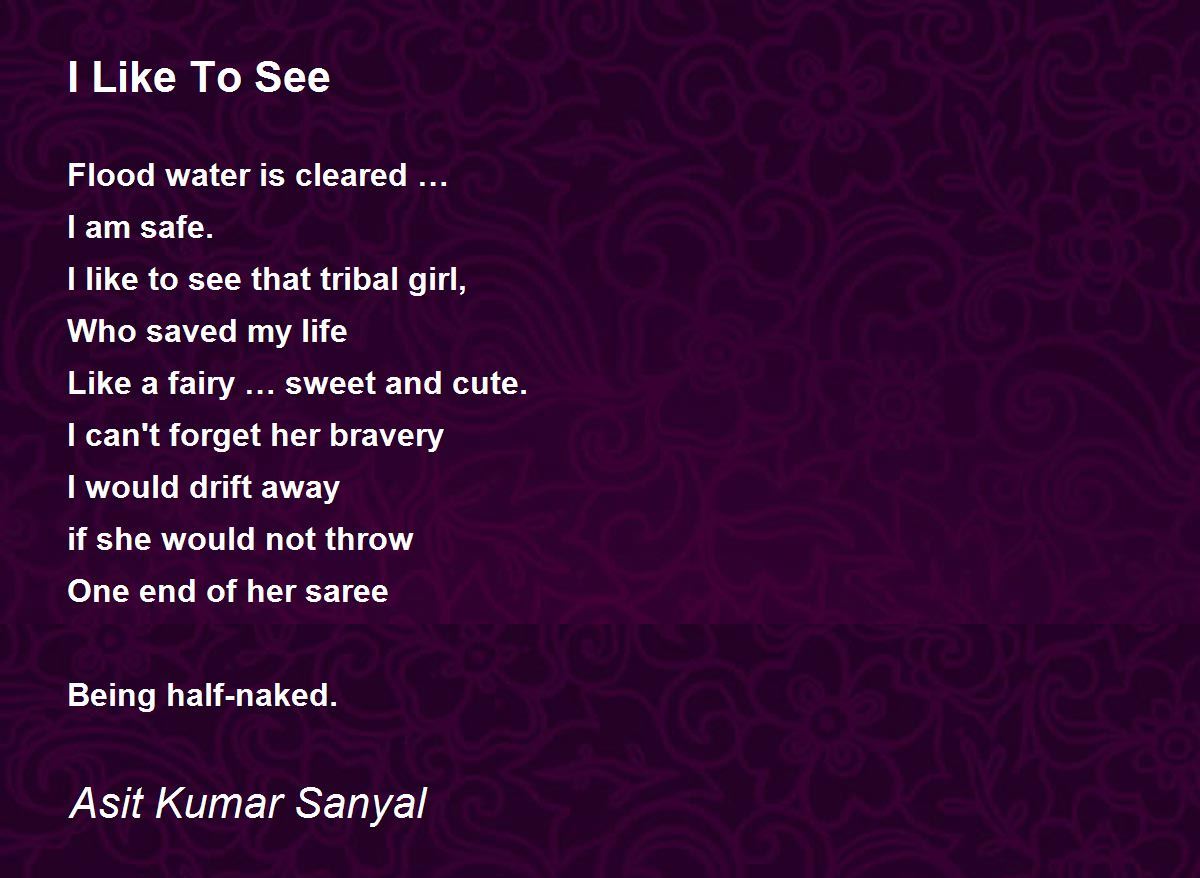 I Like To See - I Like To See Poem by Asit Kumar Sanyal