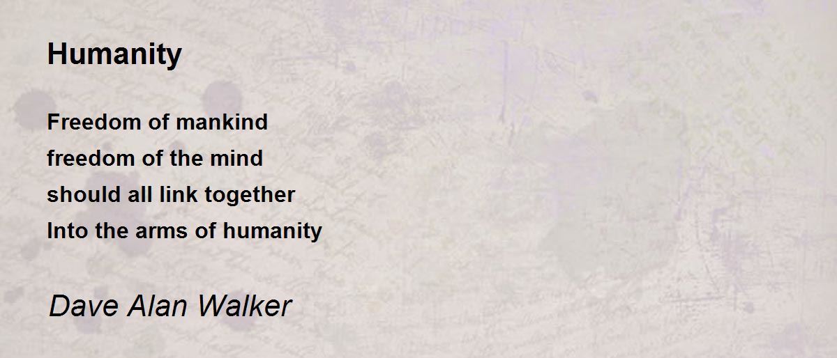 Humanity Poem by Dave Alan Walker - Poem Hunter