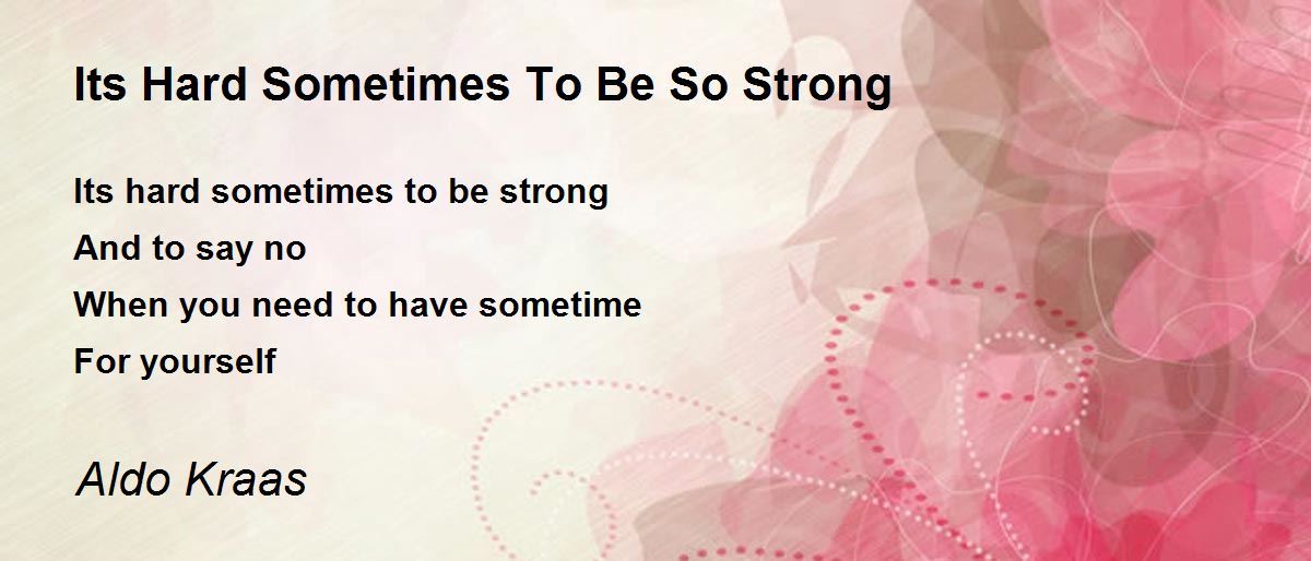 Its Hard Sometimes To Be So Strong - Its Hard Sometimes To Be So Strong ...