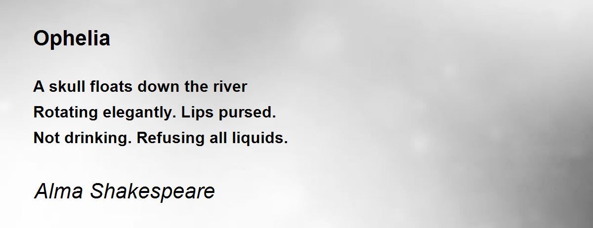 Ophelia by Alma Shakespeare - Ophelia Poem