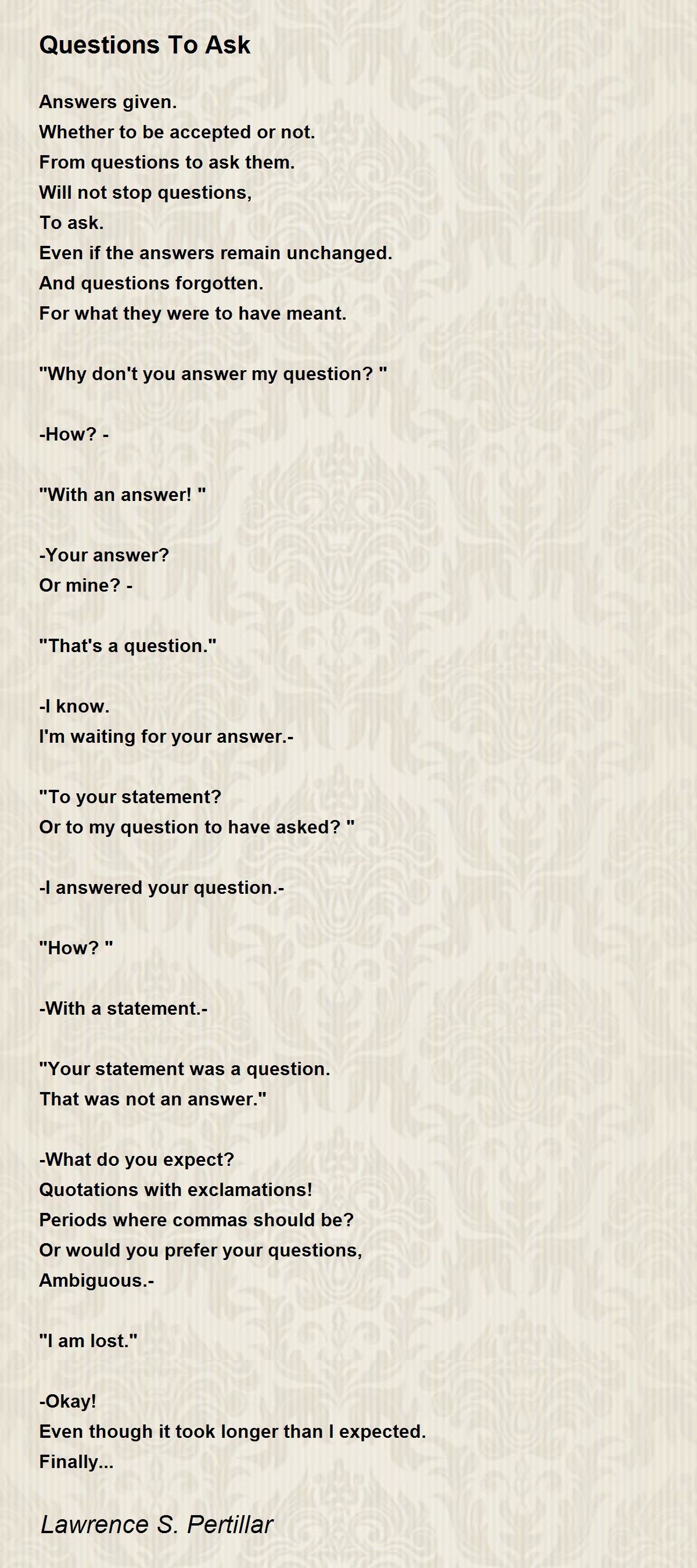 Questions To Ask Poem by Lawrence S. Pertillar - Poem Hunter
