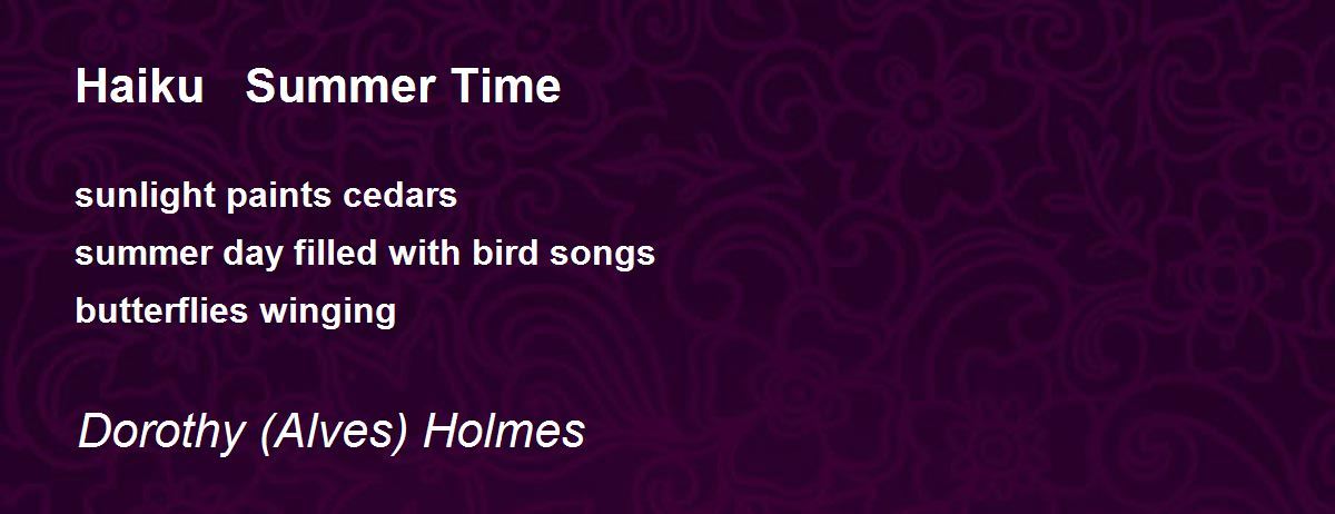 Haiku Summer Time Poem by Dorothy (Alves) Holmes - Poem Hunter