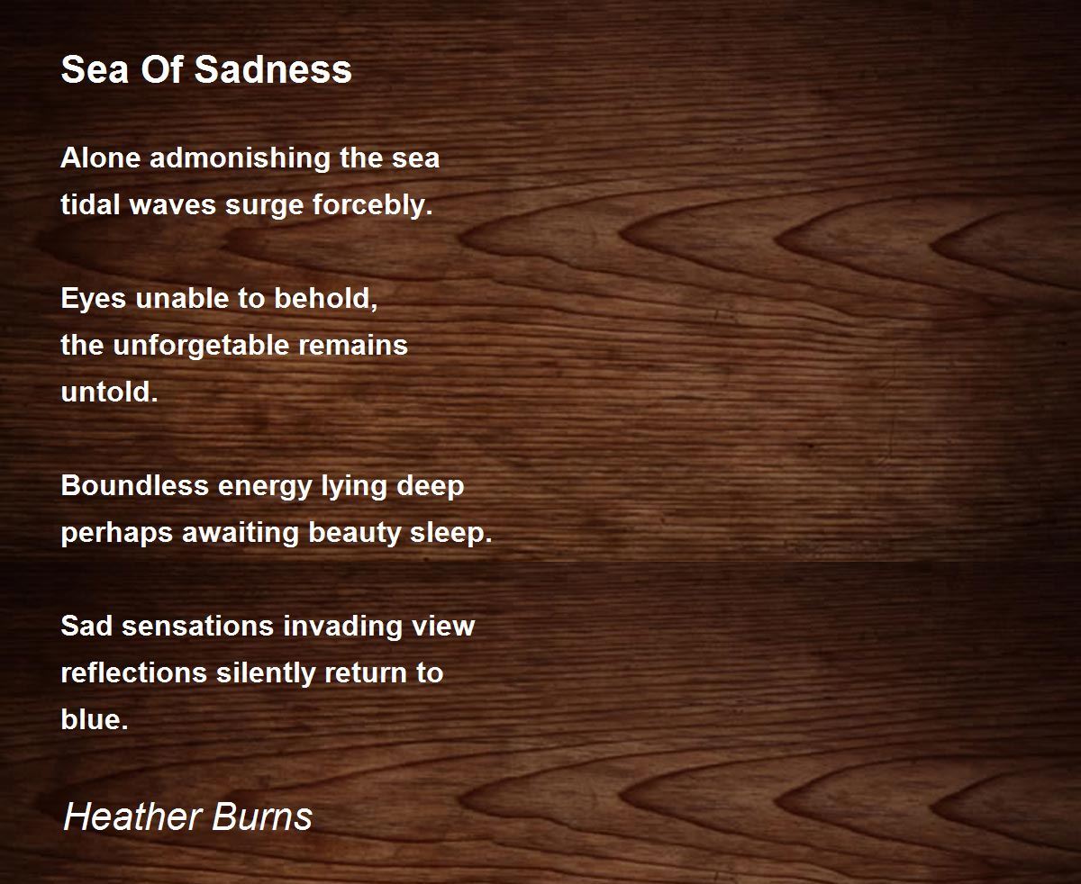 Sea Of Sadness - Sea Of Sadness Poem by Heather Burns