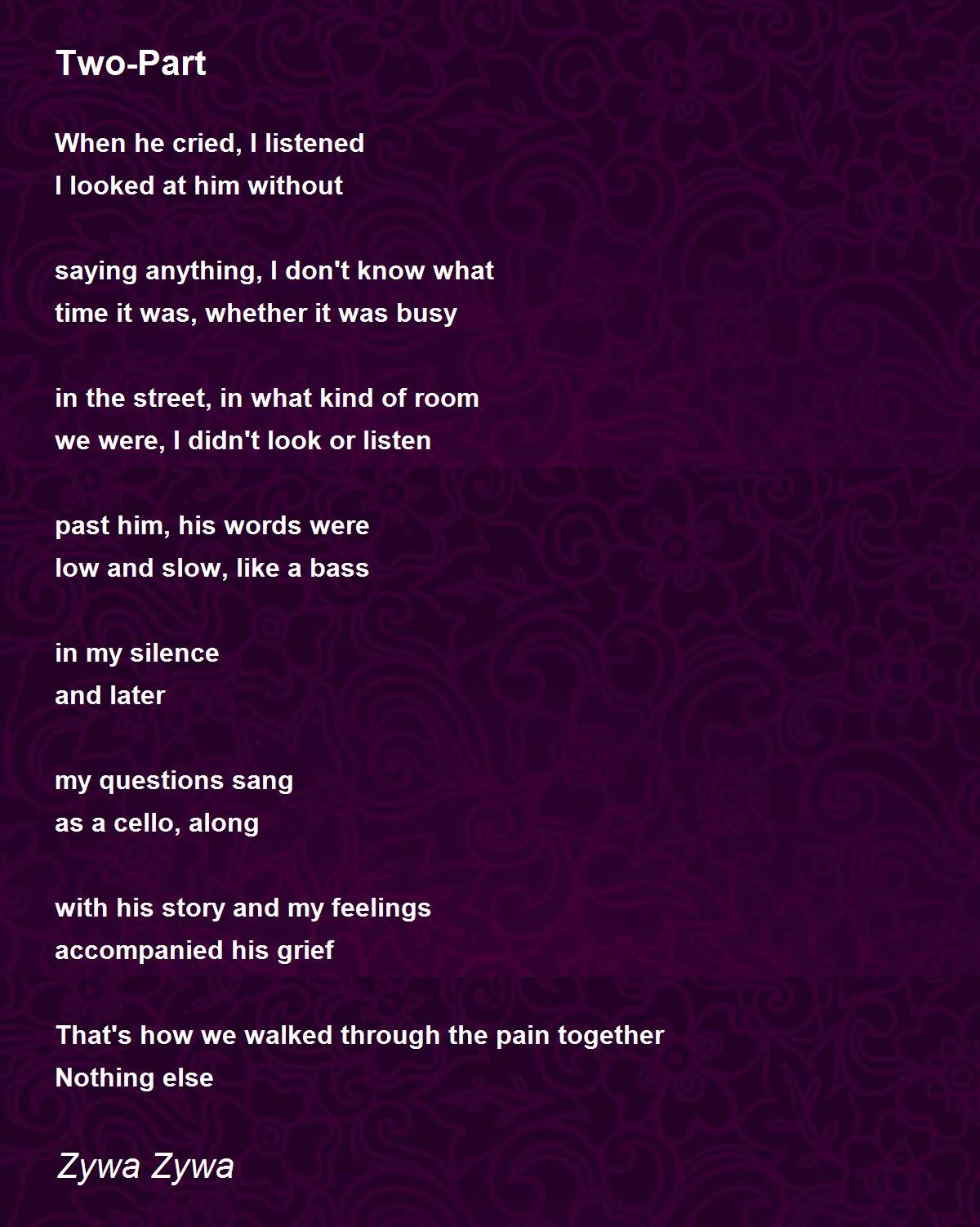 Two-Part - Two-Part Poem by Zywa Zywa
