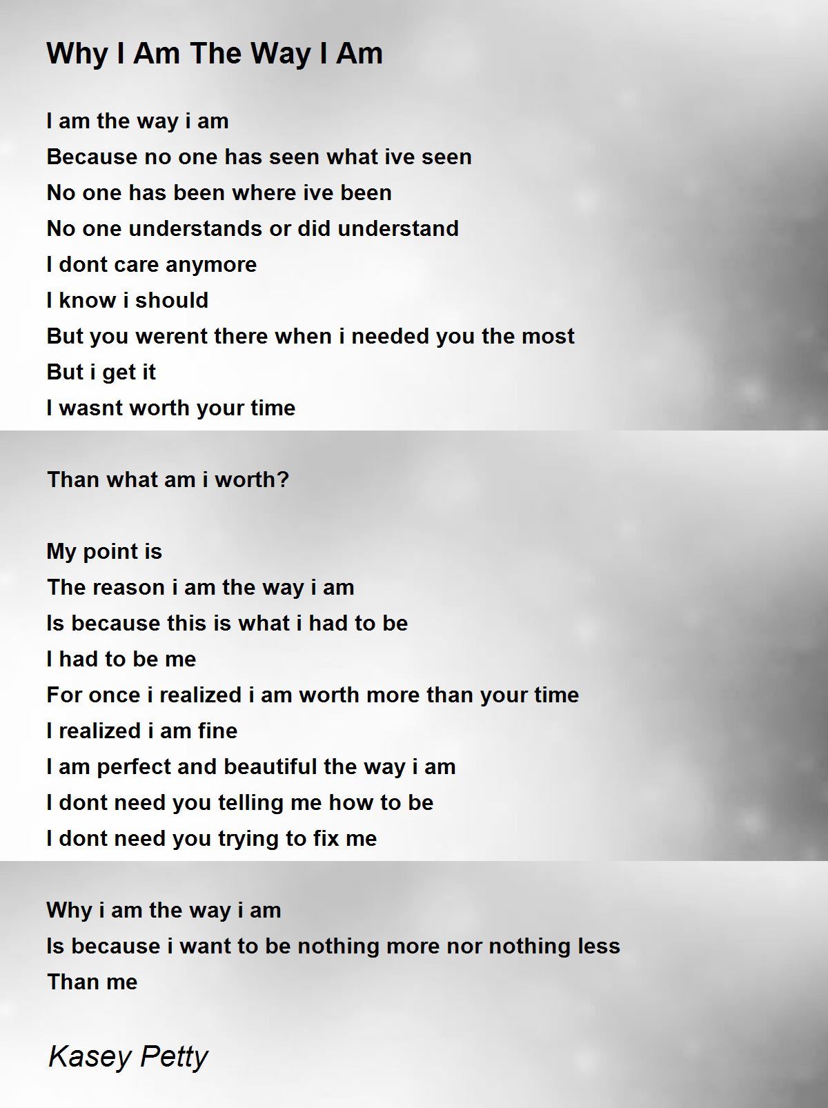 Why I Am The Way I Am - Why I Am The Way I Am Poem by Kasey Petty