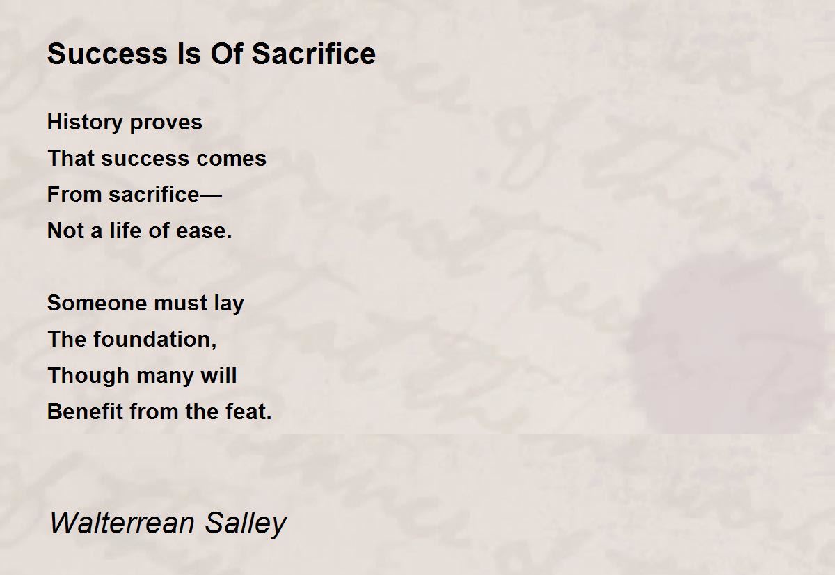 Success Is Of Sacrifice - Success Is Of Sacrifice Poem by Walterrean Salley