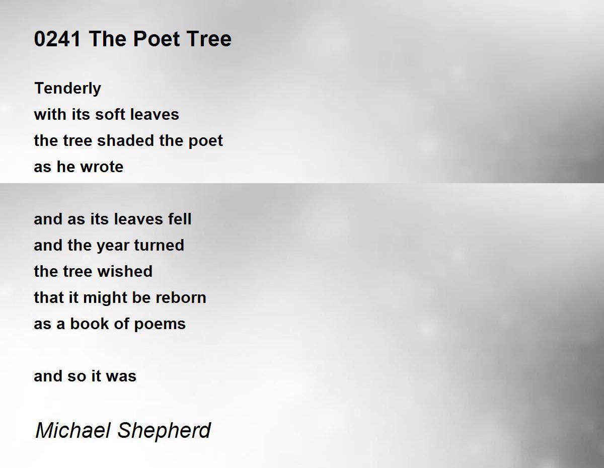 0241 The Poet Tree by Michael Shepherd - 0241 The Poet Tree Poem