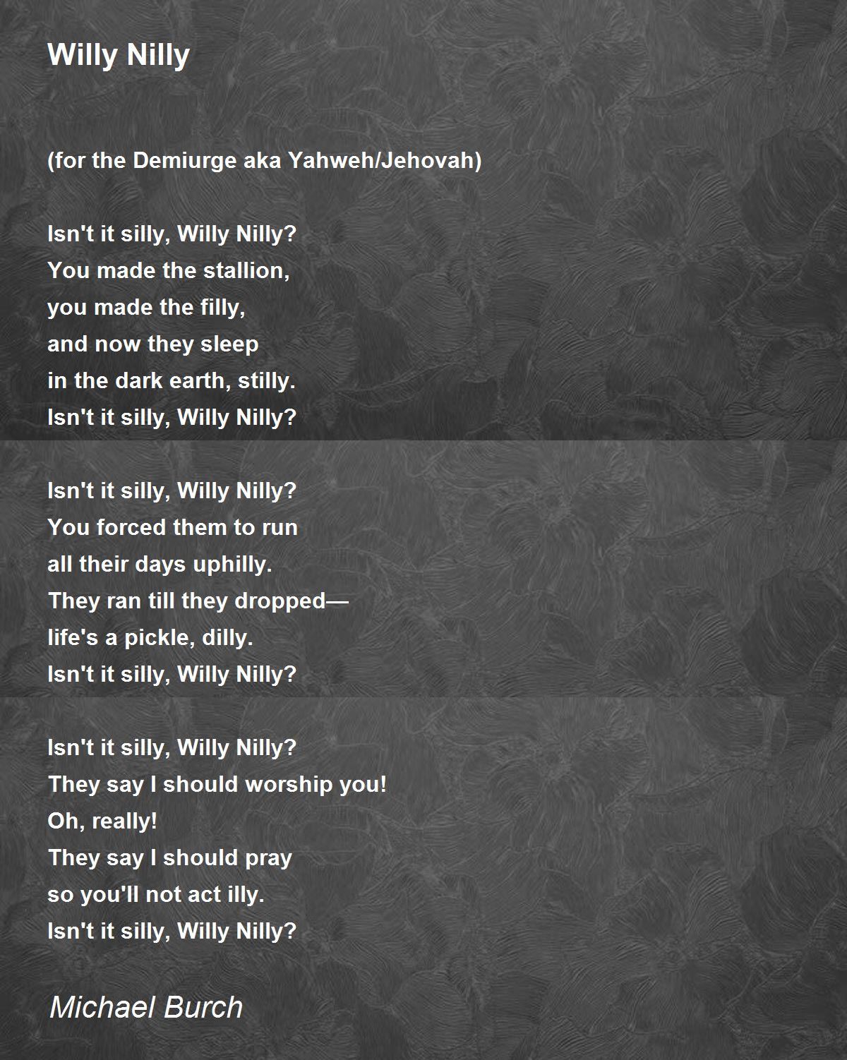 Willy Nilly Poem by Michael Burch - Poem Hunter