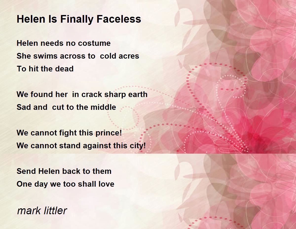Helen Is Finally Faceless by mark littler - Helen Is Finally Faceless Poem