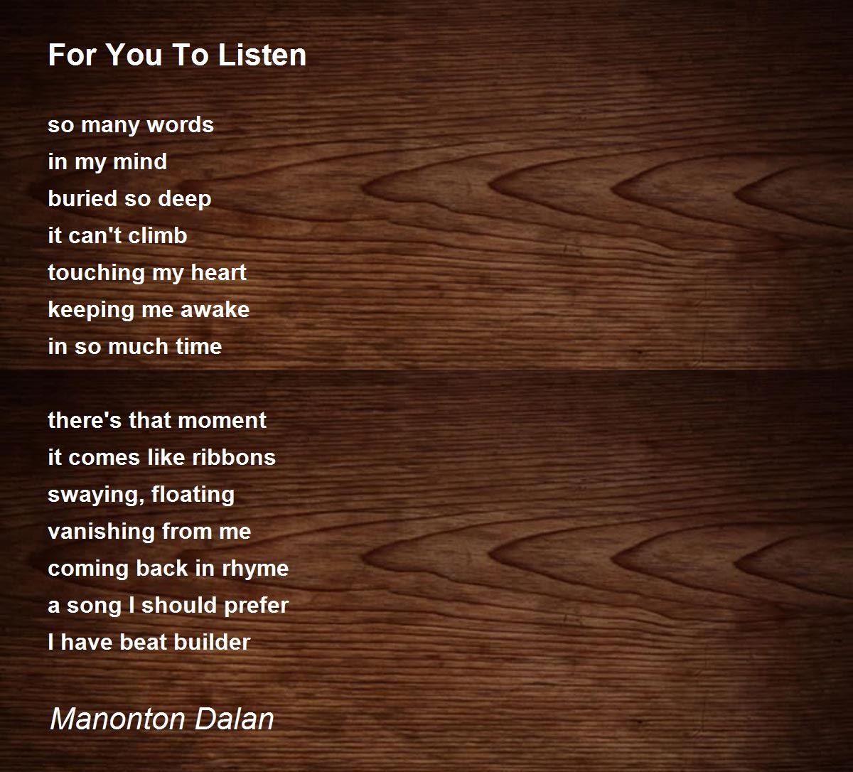 For You To Listen by Manonton Dalan - For You To Listen Poem