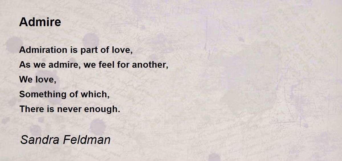 Admire Poem by Sandra Feldman - Poem Hunter