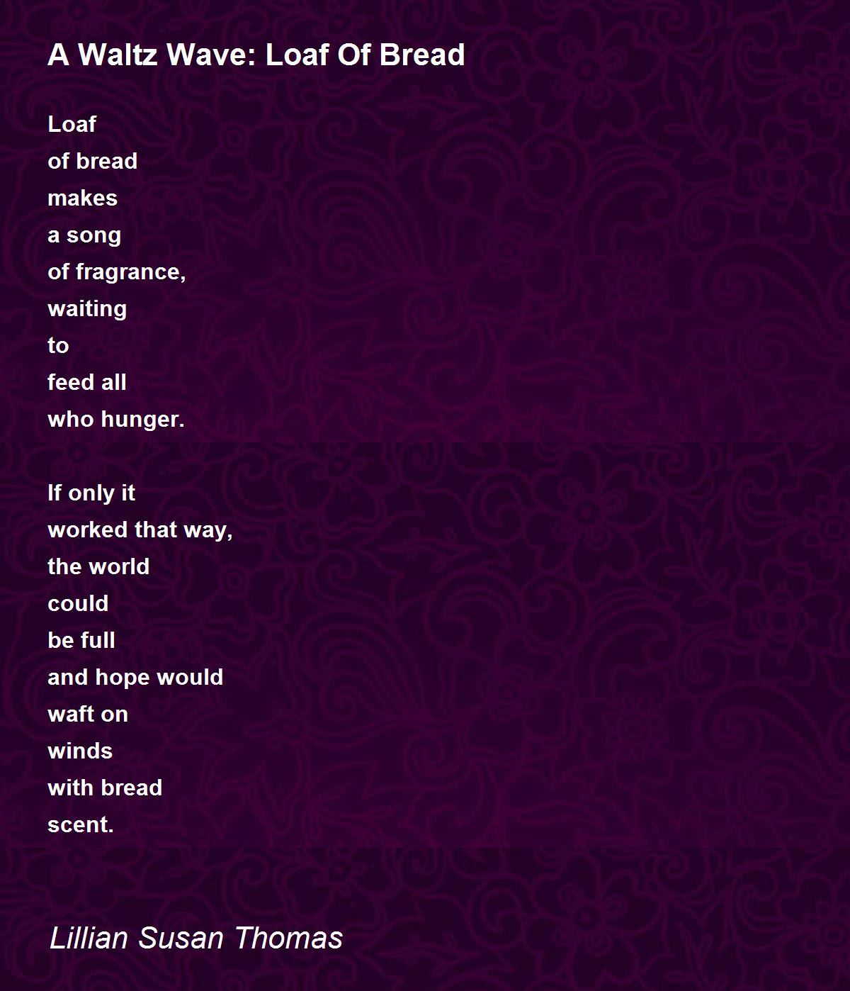 A Waltz Wave: Loaf Of Bread - A Waltz Wave: Loaf Of Bread Poem by ...