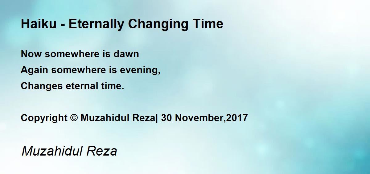Haiku - Eternally Changing Time Poem by Muzahidul Reza - Poem Hunter
