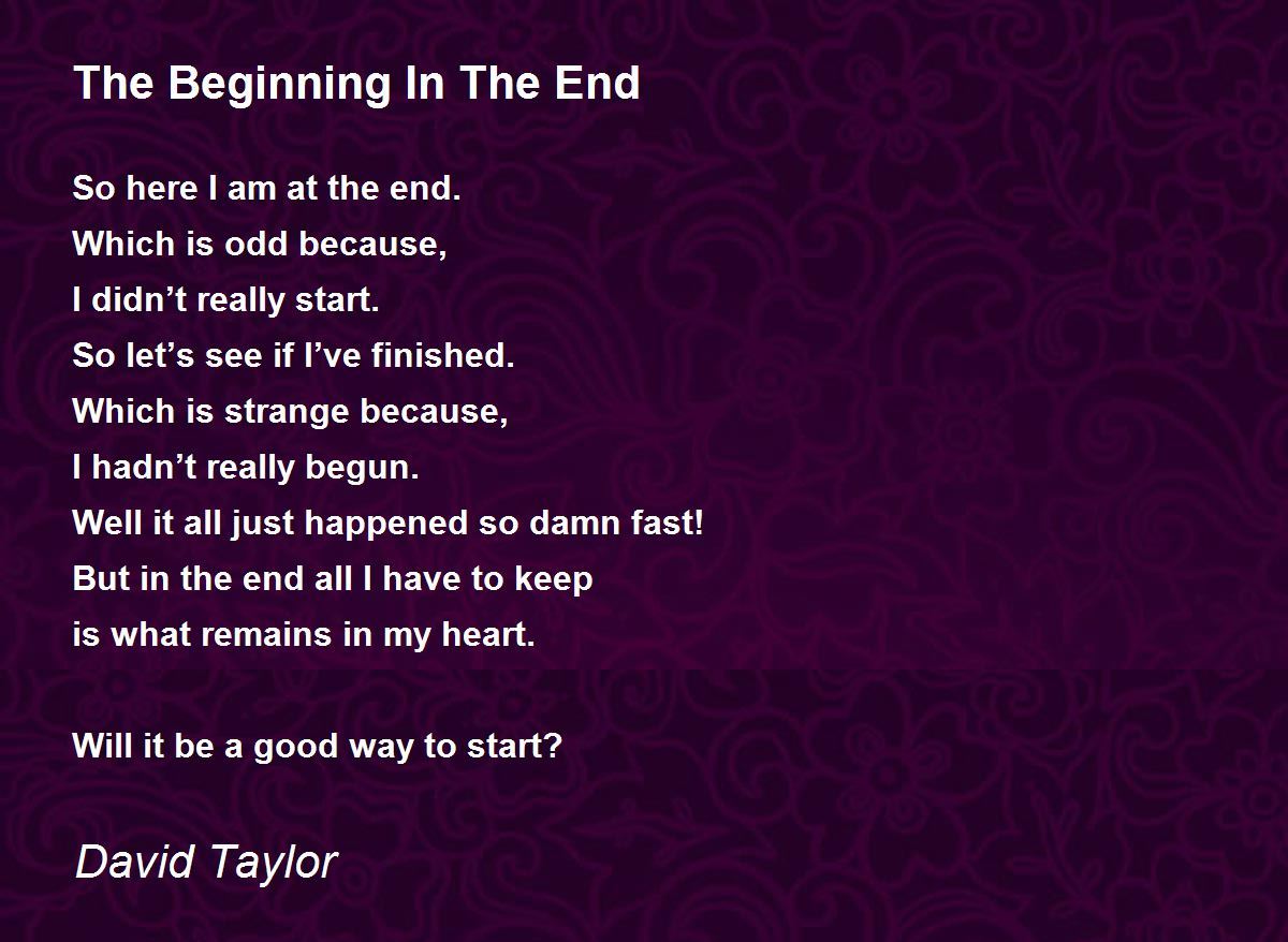 The Beginning In The End - The Beginning In The End Poem by David Taylor