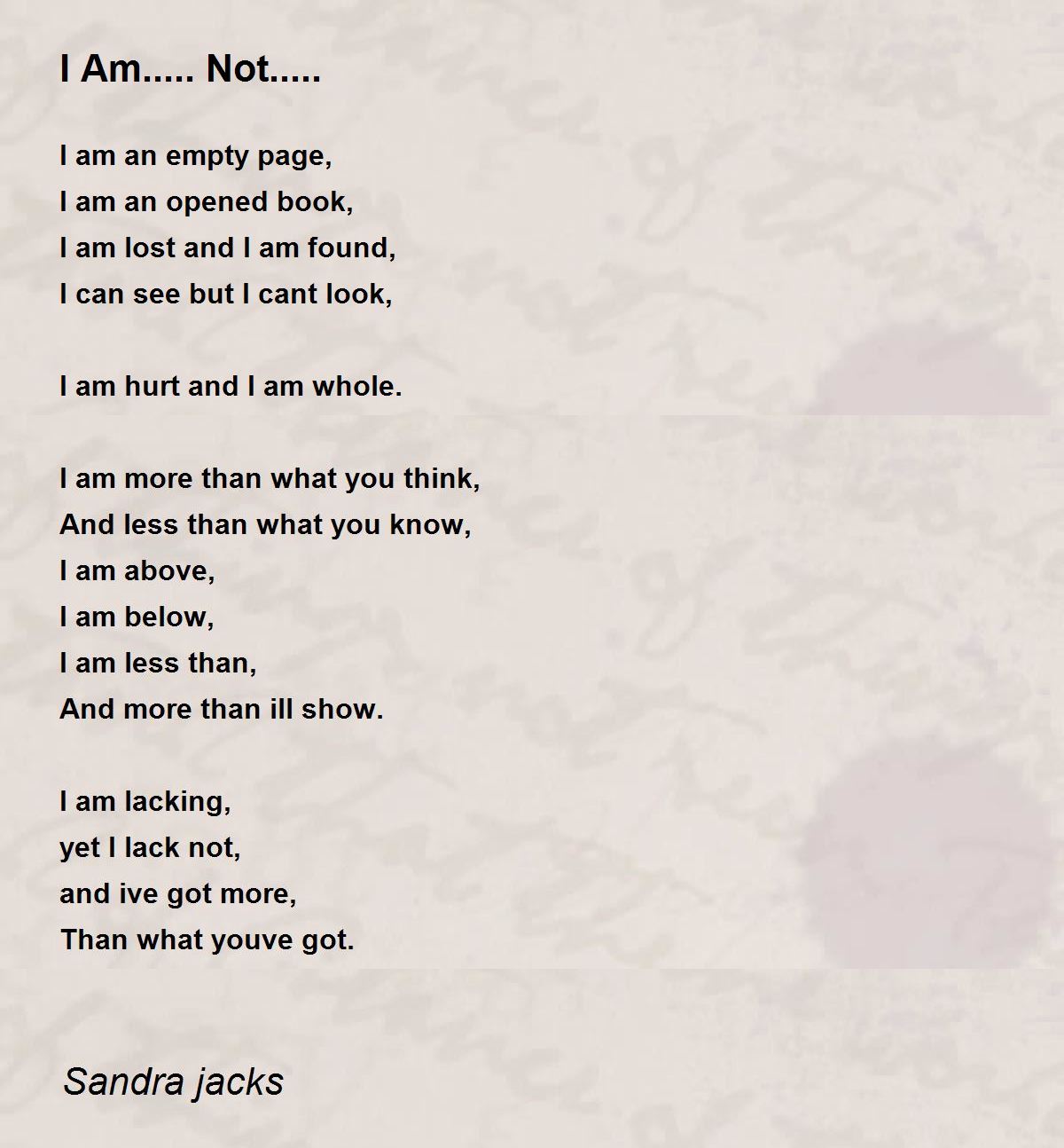 I Am..... Not..... - I Am..... Not..... Poem by Sandra jacks