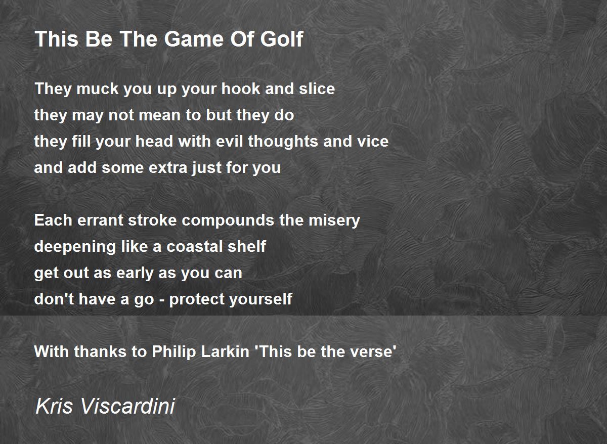 This Be The Game Of Golf - This Be The Game Of Golf Poem by Kris Viscardini
