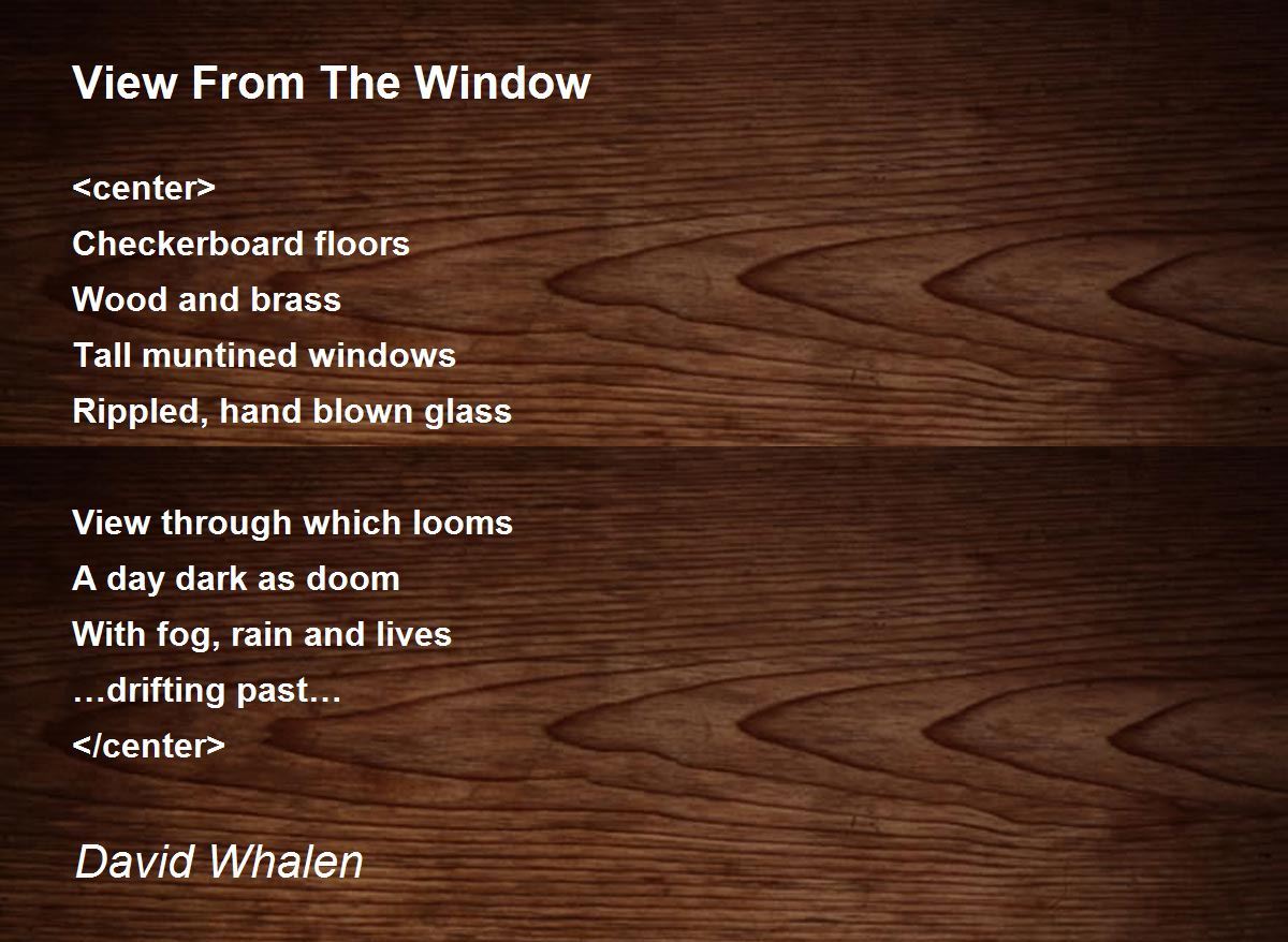 View From The Window - View From The Window Poem by David Whalen