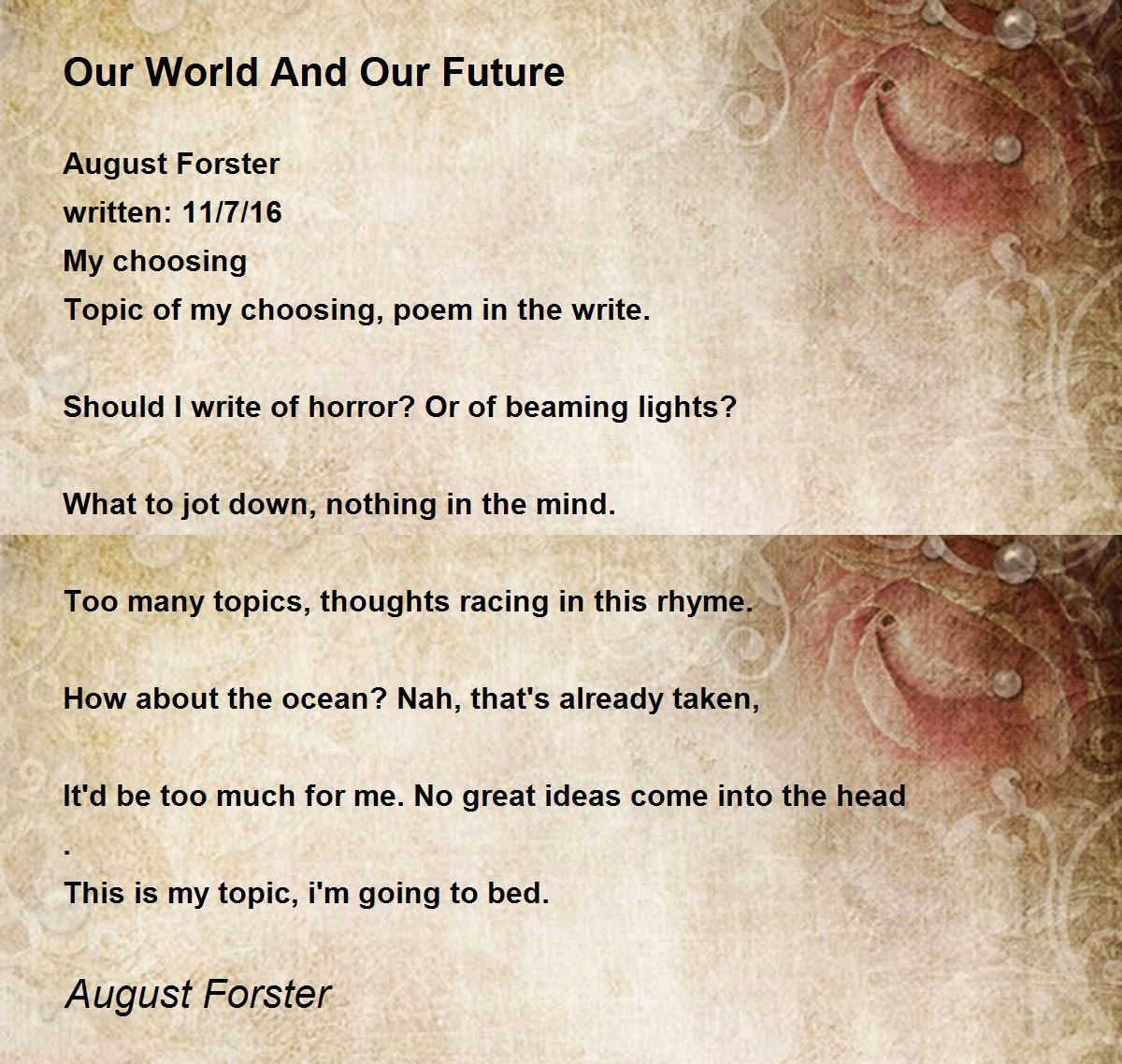 Our World And Our Future by August Forster - Our World And Our Future Poem