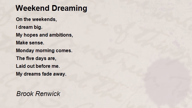 Weekend Dreaming Poem by Brook Renwick - Poem Hunter