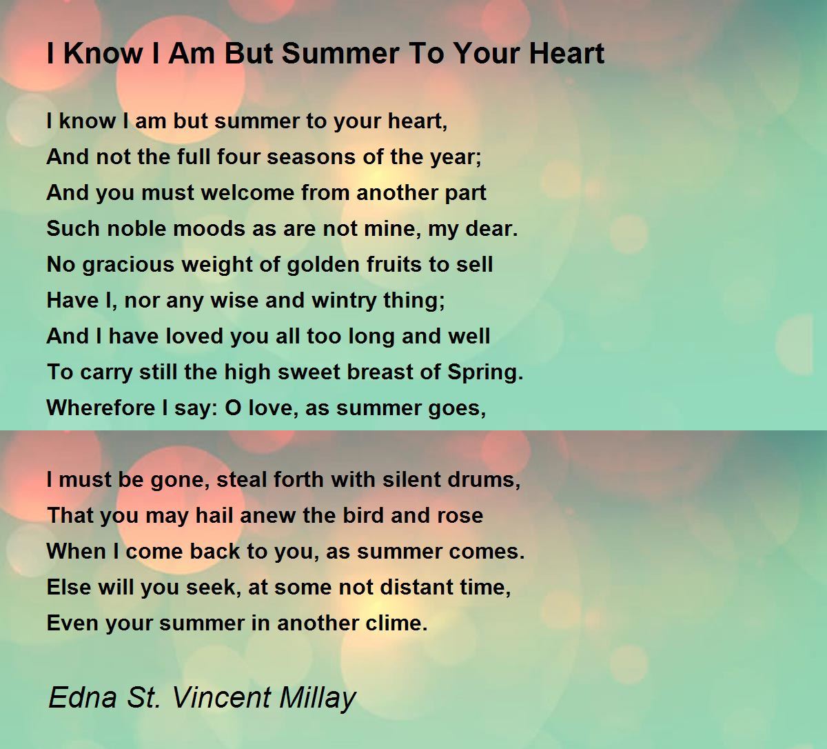 I Know I Am But Summer To Your Heart Poem by Edna St. Vincent Millay ...