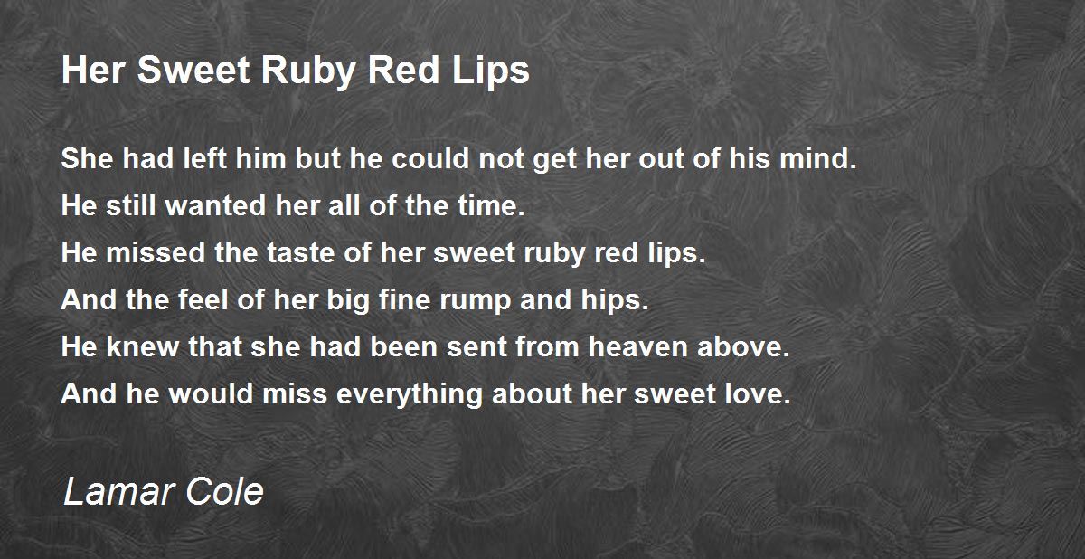 Her Sweet Ruby Red Lips by Lamar Cole - Her Sweet Ruby Red Lips Poem