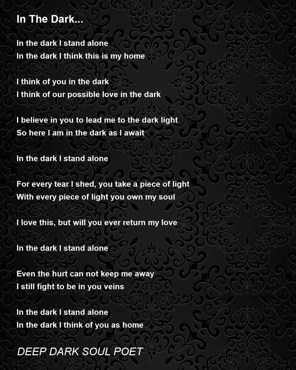 In The Dark... Poem by DEEP DARK SOUL POET - Poem Hunter