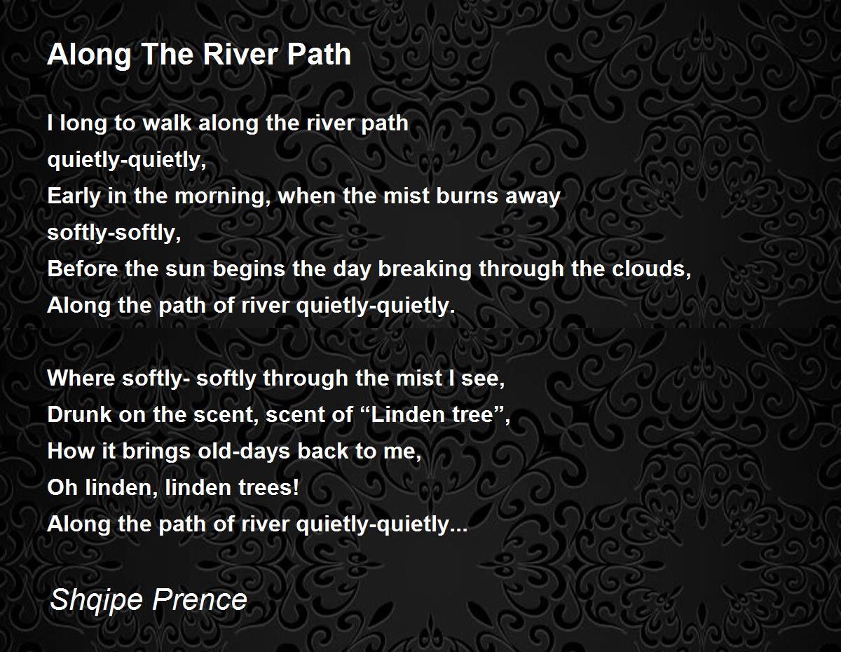 Along The River Path - Along The River Path Poem by Shqipe Prence