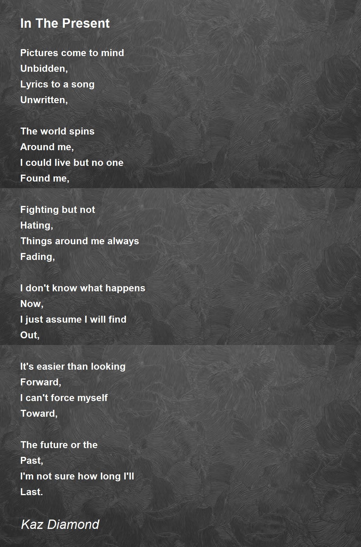 In The Present by Kaz Diamond - In The Present Poem