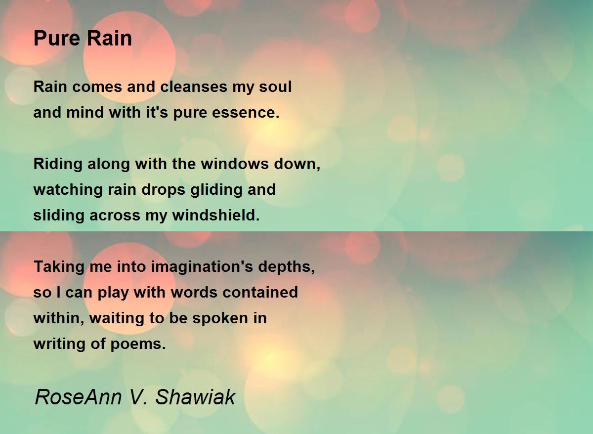 Pure Rain by RoseAnn V. Shawiak - Pure Rain Poem