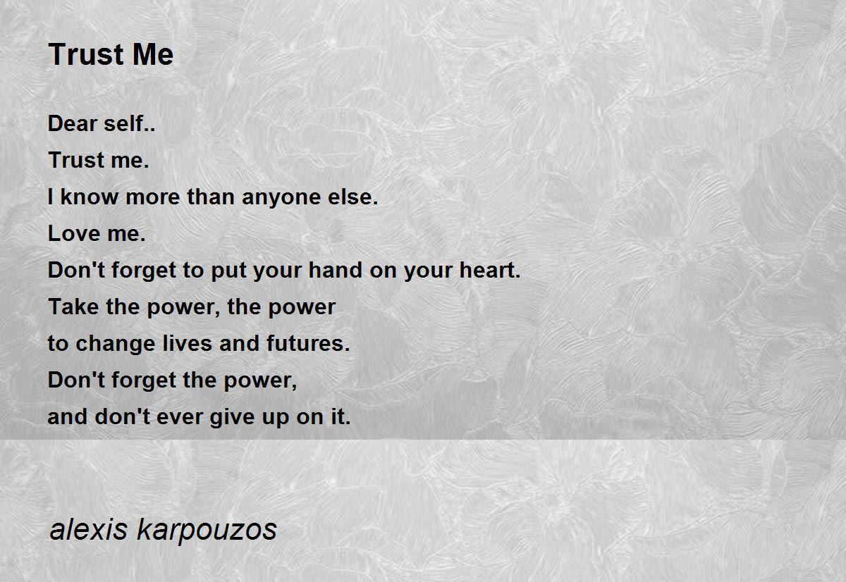 Trust Me Poem by alexis karpouzos - Poem Hunter