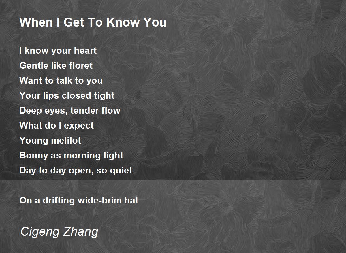 When I Get To Know You - When I Get To Know You Poem by Cigeng Zhang