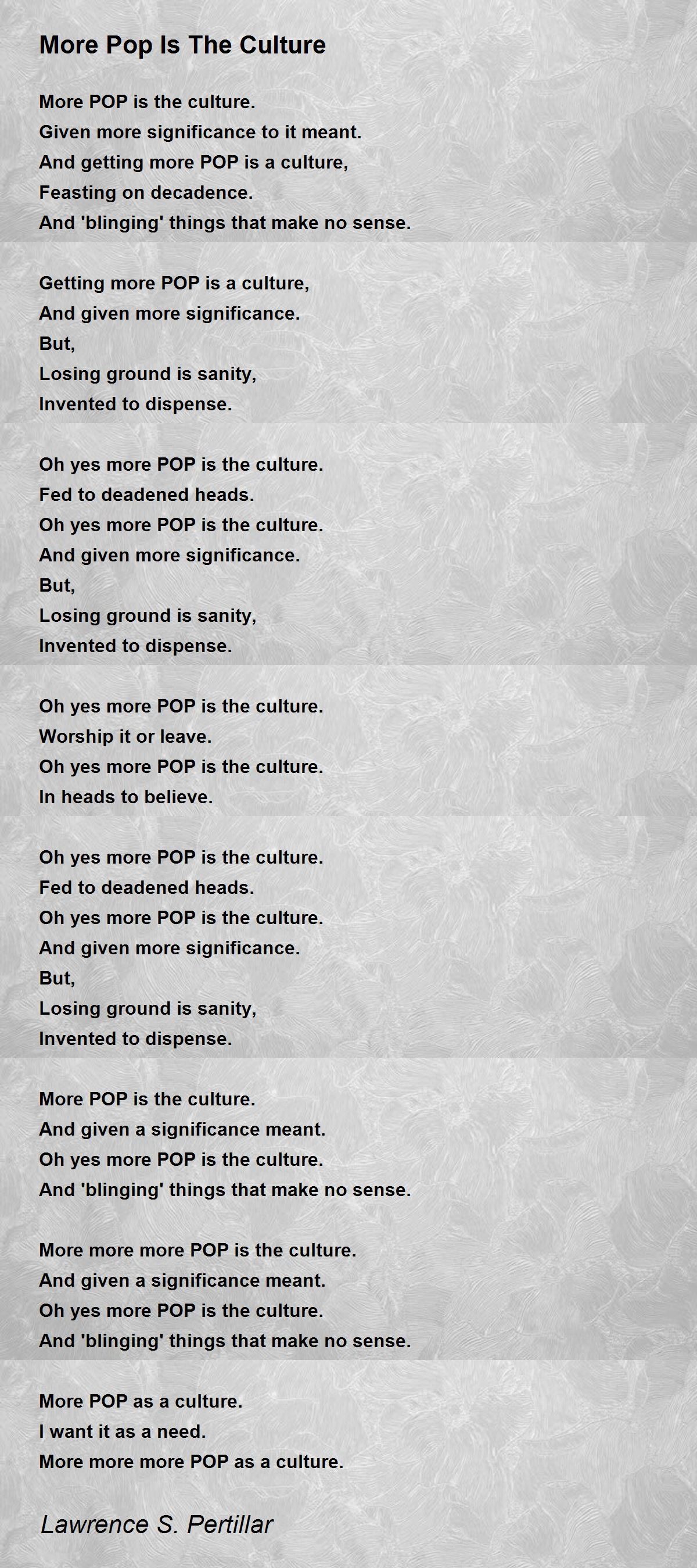 More Pop Is The Culture - More Pop Is The Culture Poem by Lawrence S ...